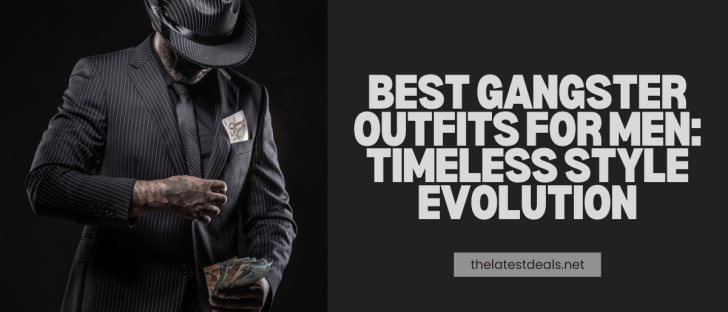 Best Gangster Outfits for Men: Timeless Style Evolution